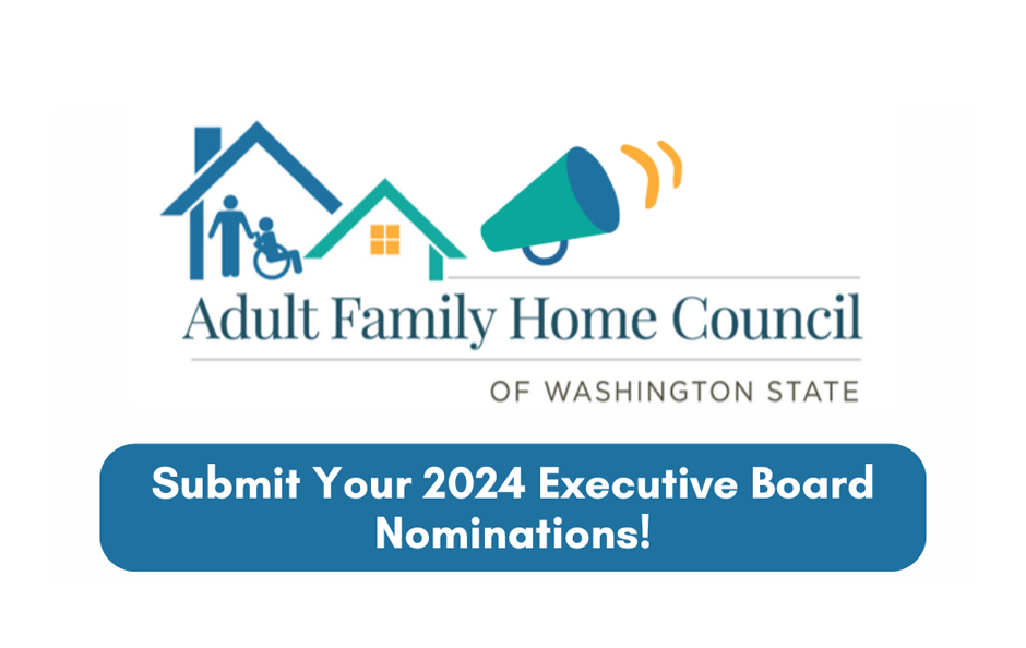 2024 Executive Board Nominations are Open! | Adult Family Home Council 2024 Executive Board Nominations are Open! | Adult Family Home Council